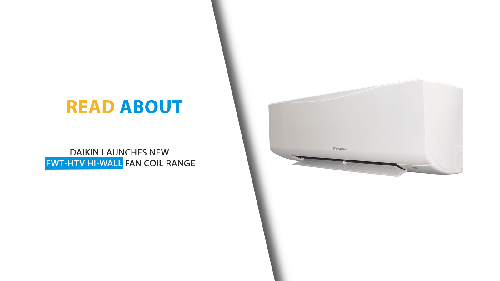 Daikin launches new FWT-HTV Hi-Wall fan coil